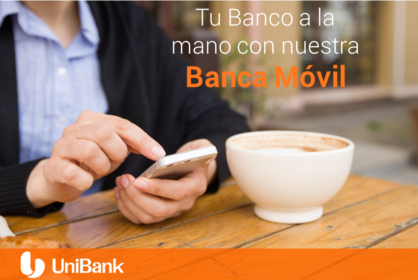 Tu Banco a la mano con nuestra Banca Móvil | UniBank